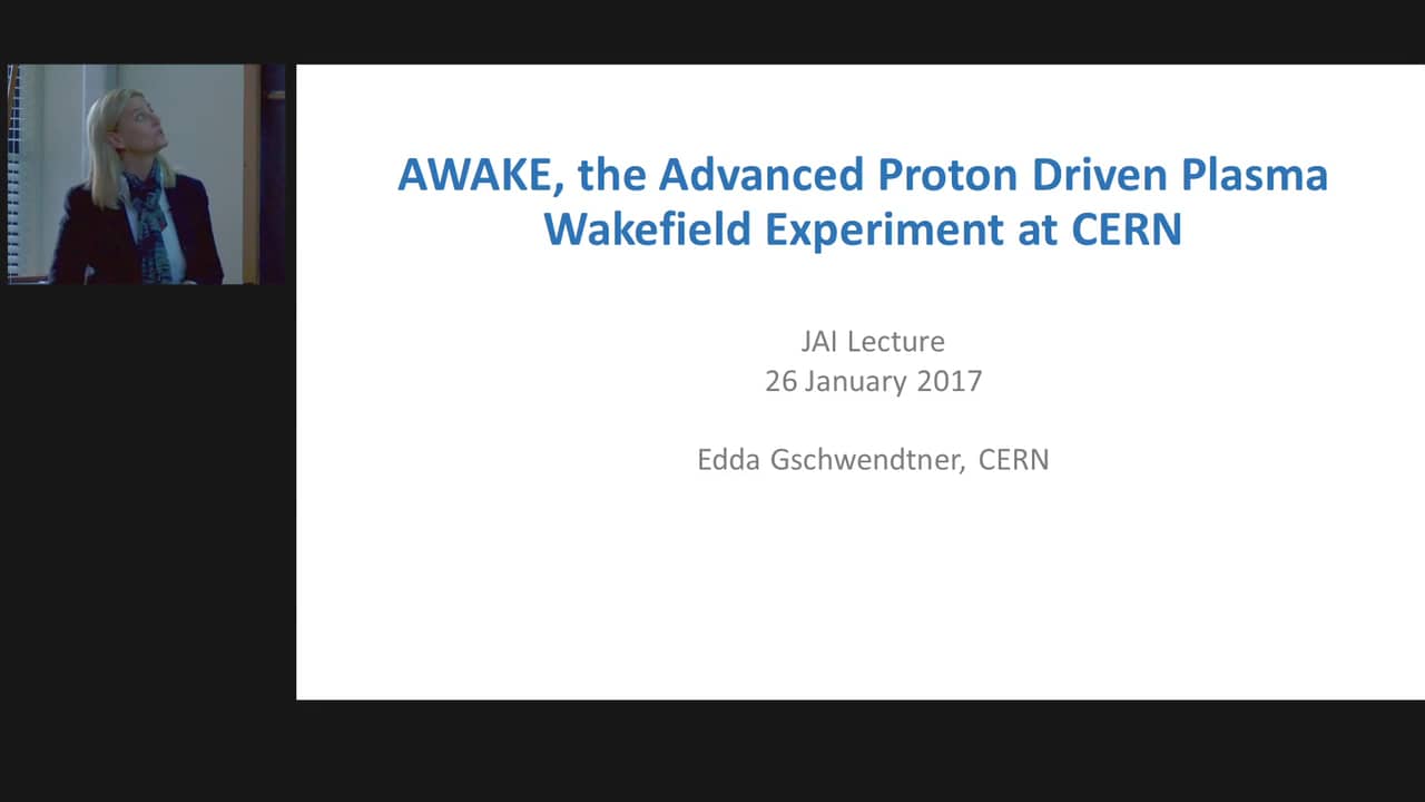 Edda Gschwendtner (CERN), "AWAKE, the Advanced Proton Driven Plasma ...