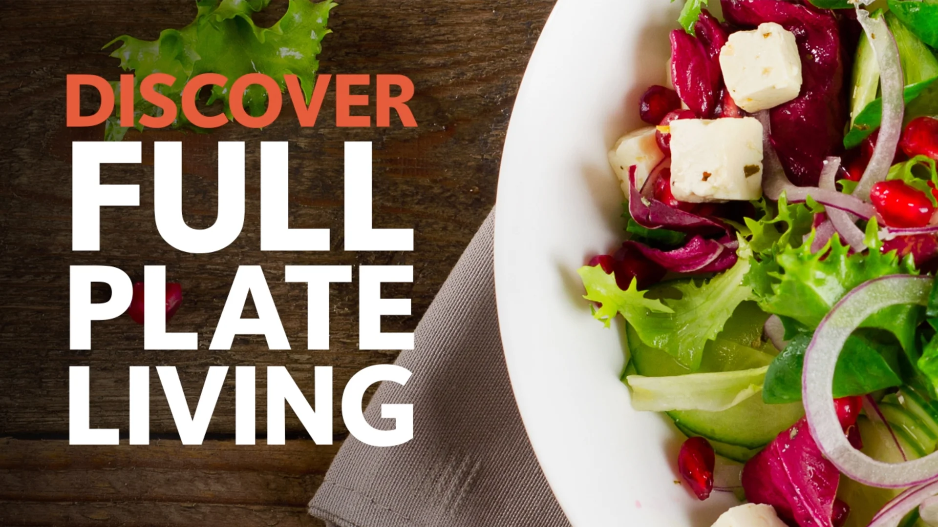 Discover Full Plate Living