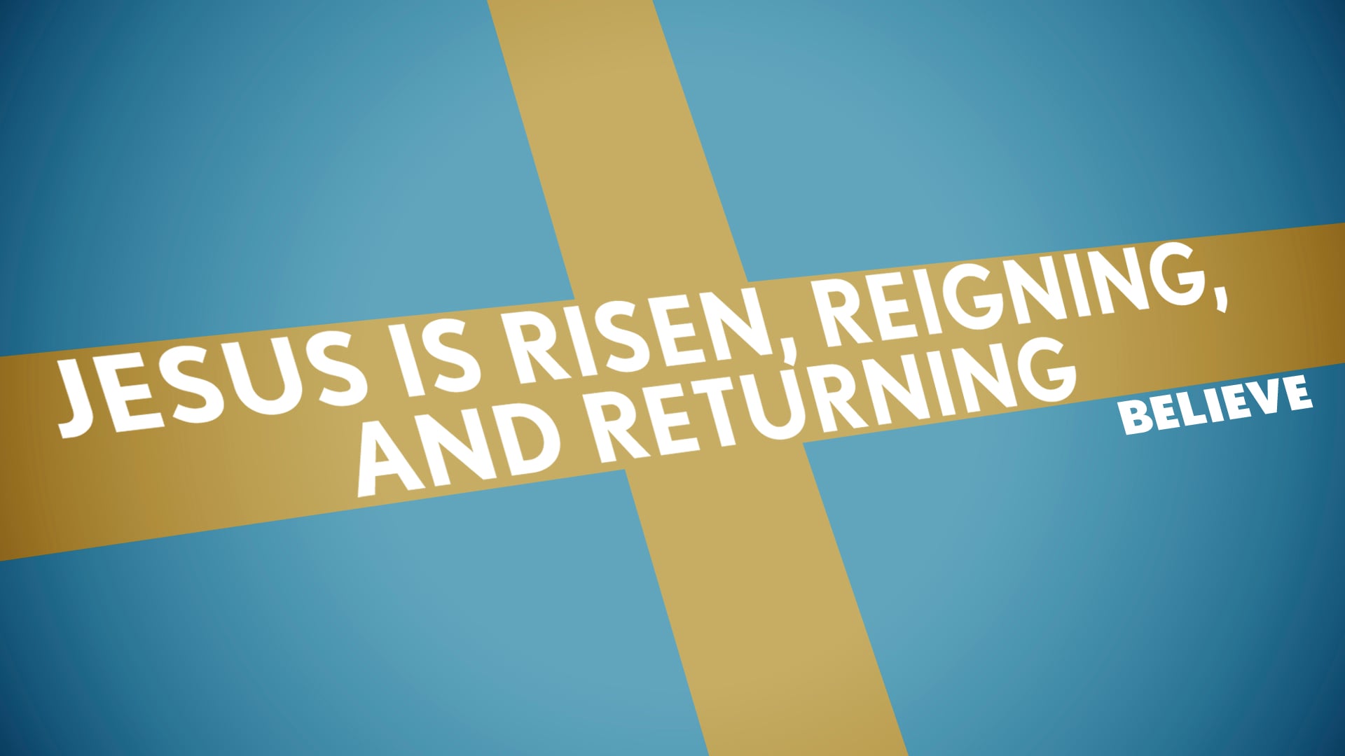 BELIEVE - Jesus Is Risen, Reigning and Returning on Vimeo