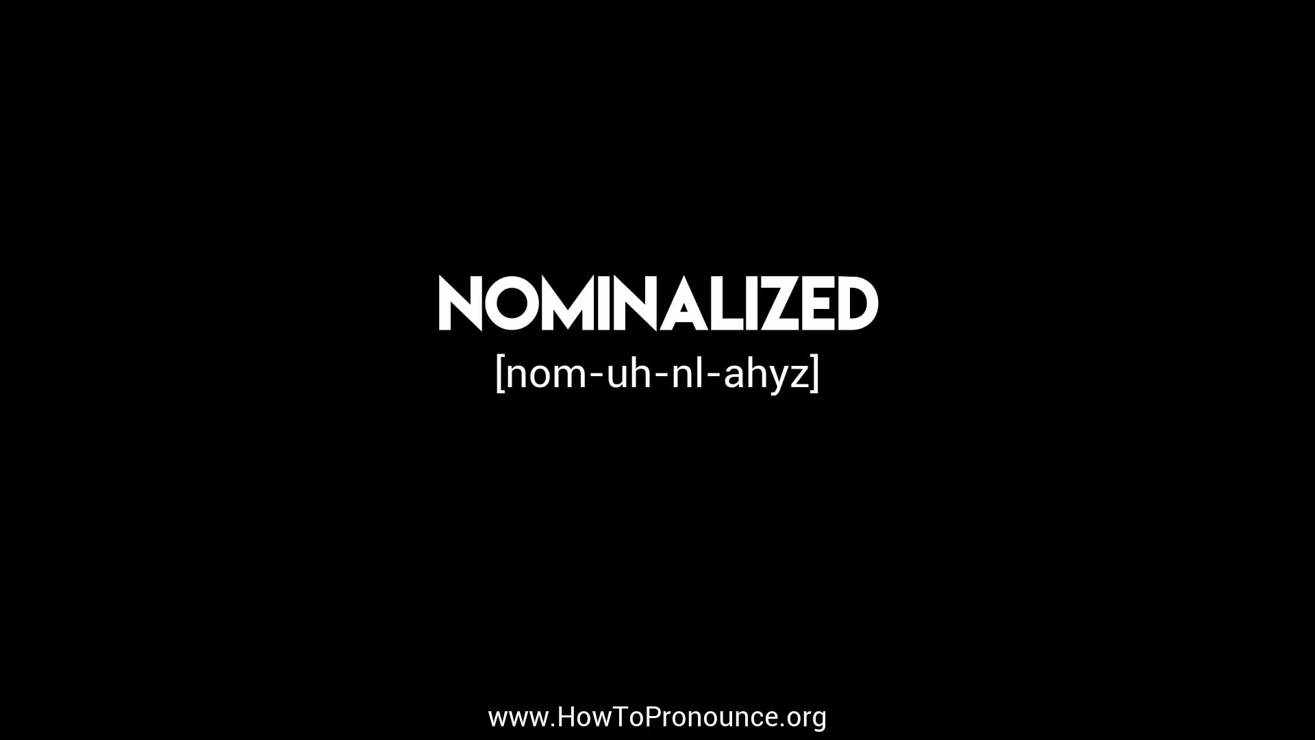 How to Pronounce "nominalized" on Vimeo