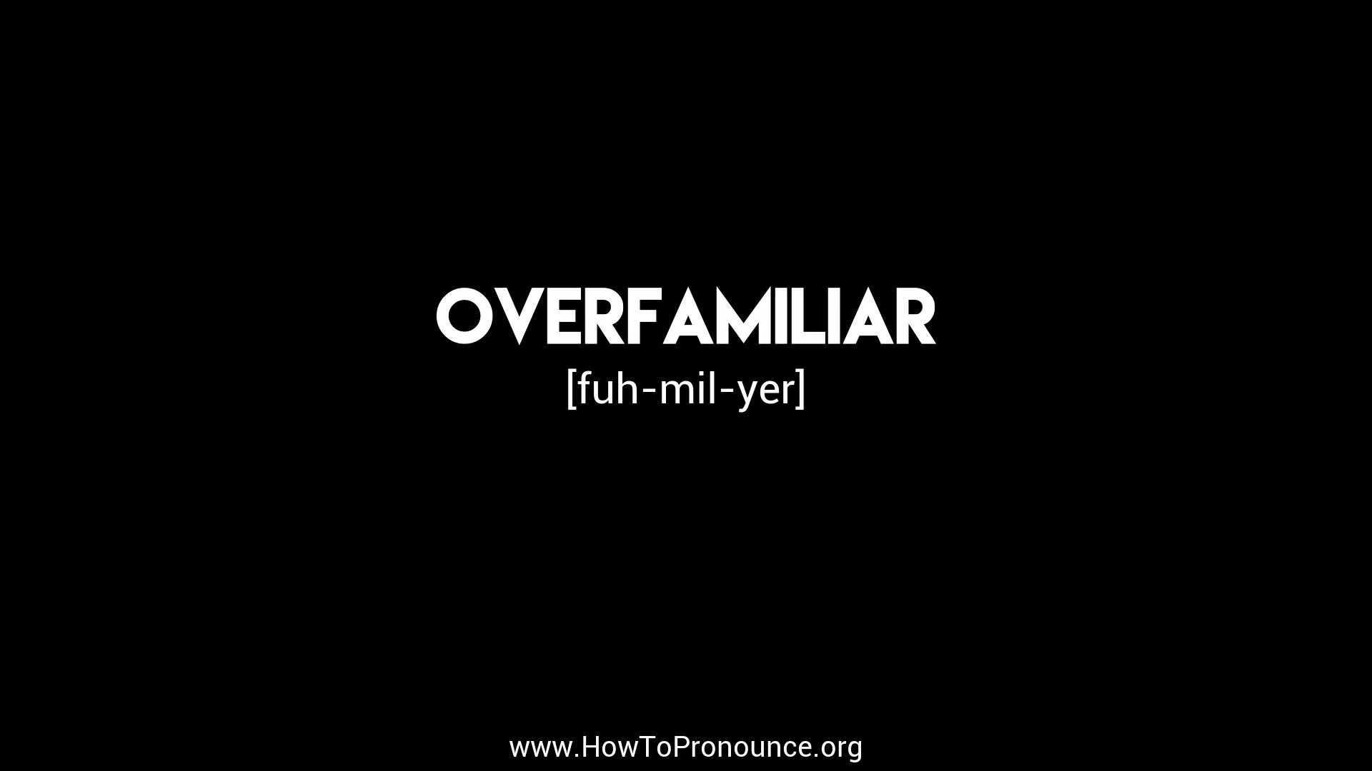How to Pronounce "overfamiliar" on Vimeo