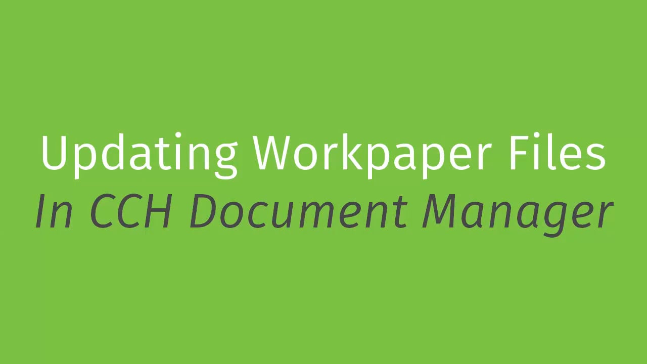 CCH Workpapers - Work-along Videos - 2 Update 2017 Workpapers in CCH Document Manager on Vimeo