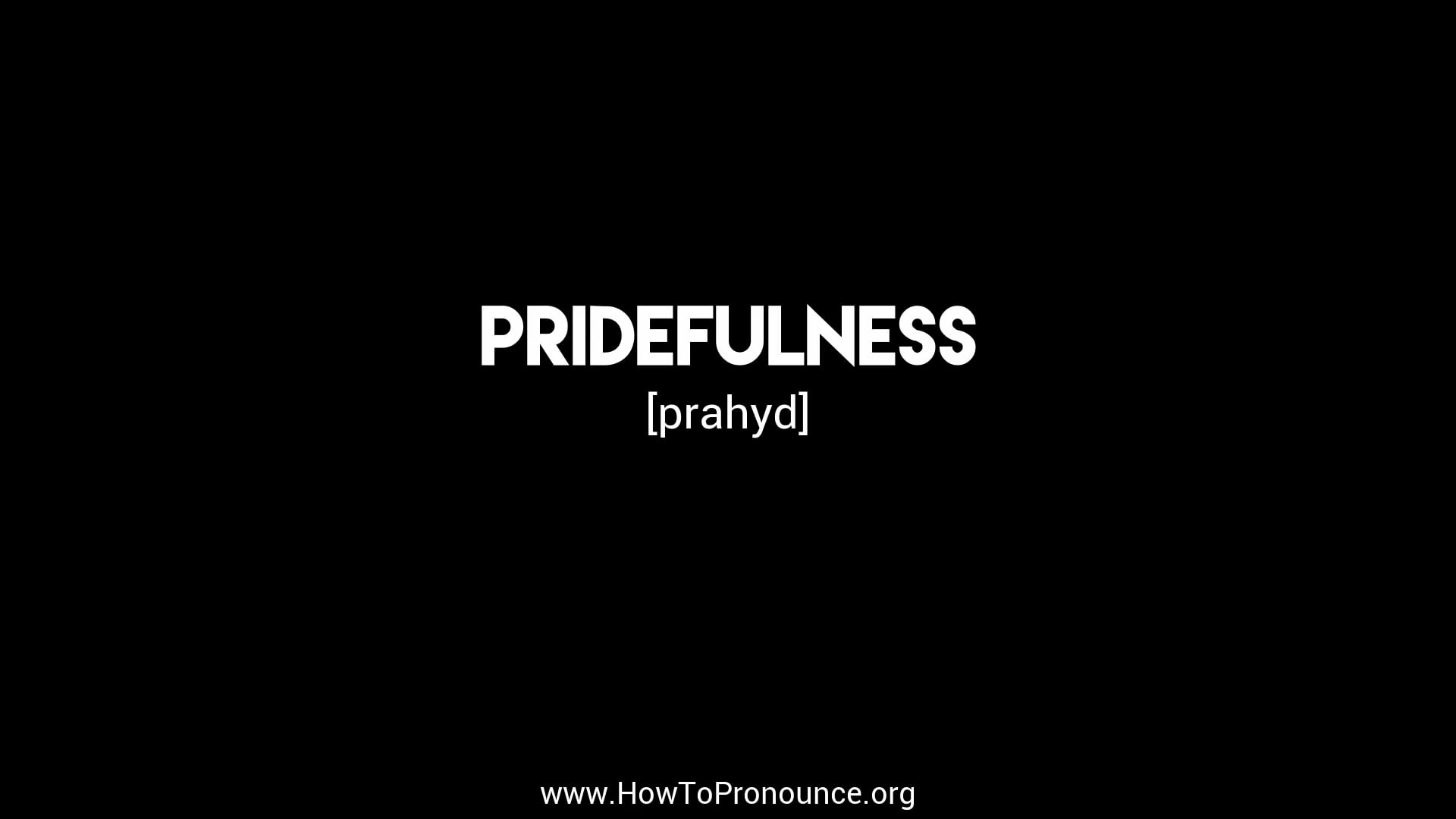 How to Pronounce "pridefulness" on Vimeo