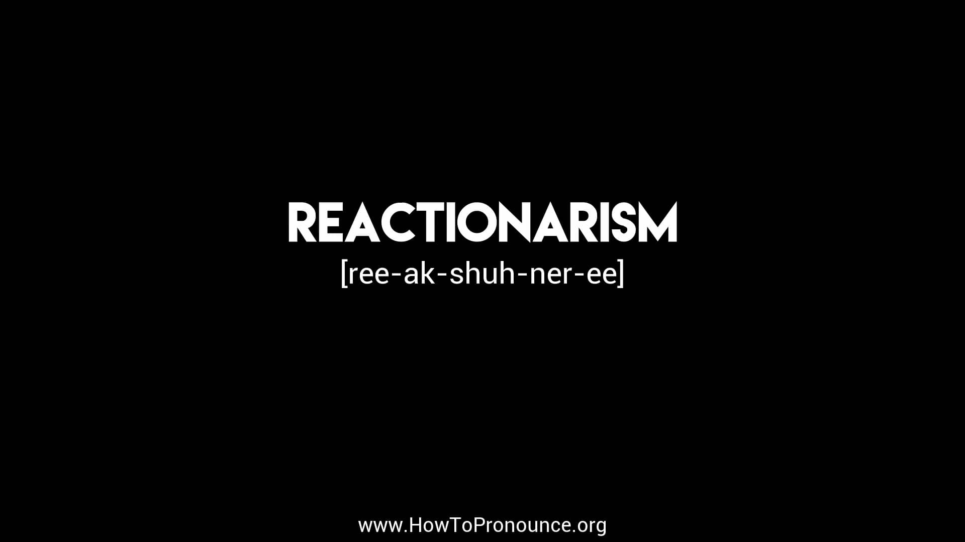 How to Pronounce "reactionarism" on Vimeo