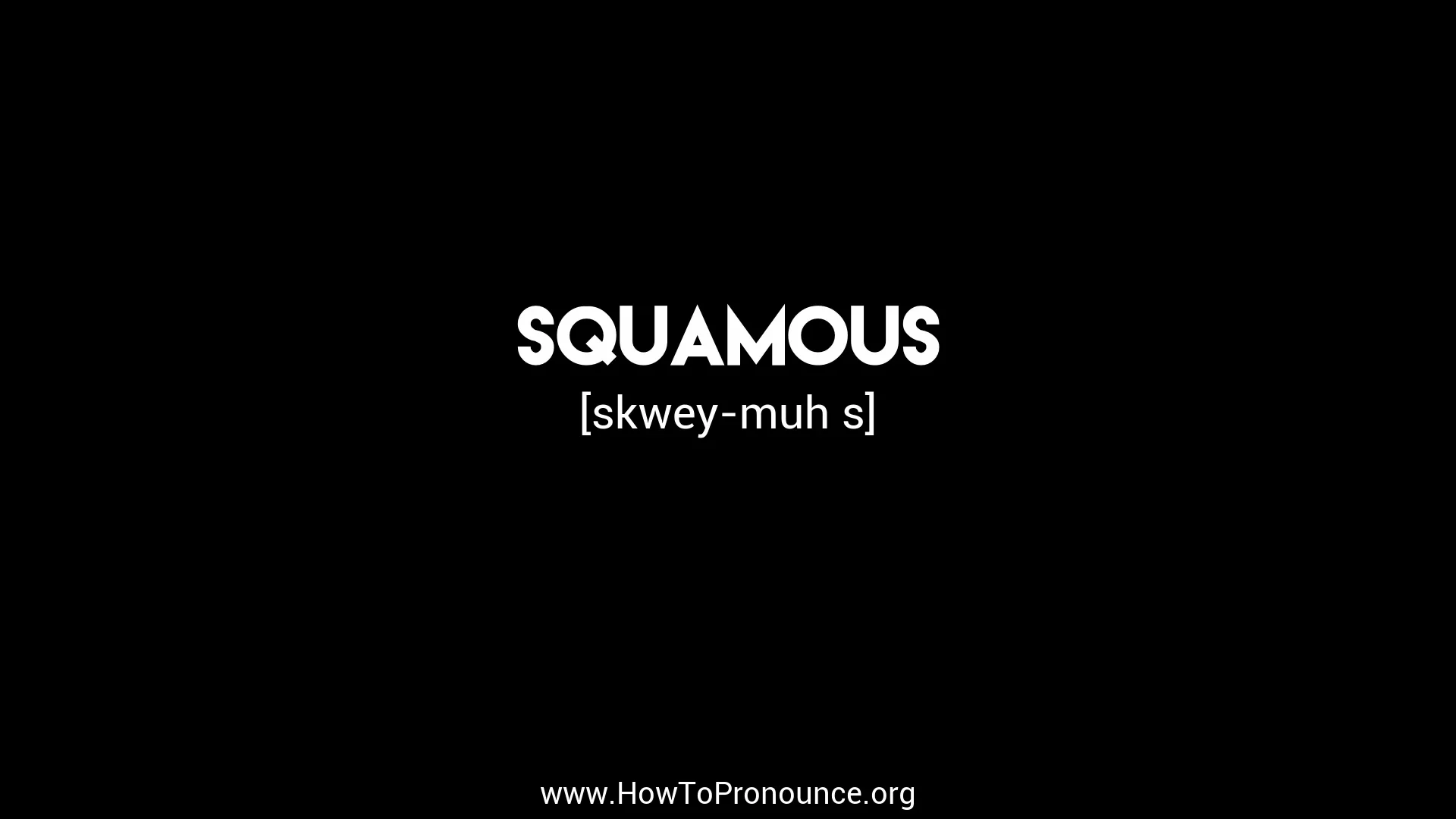 How to Pronounce "squamous" on Vimeo