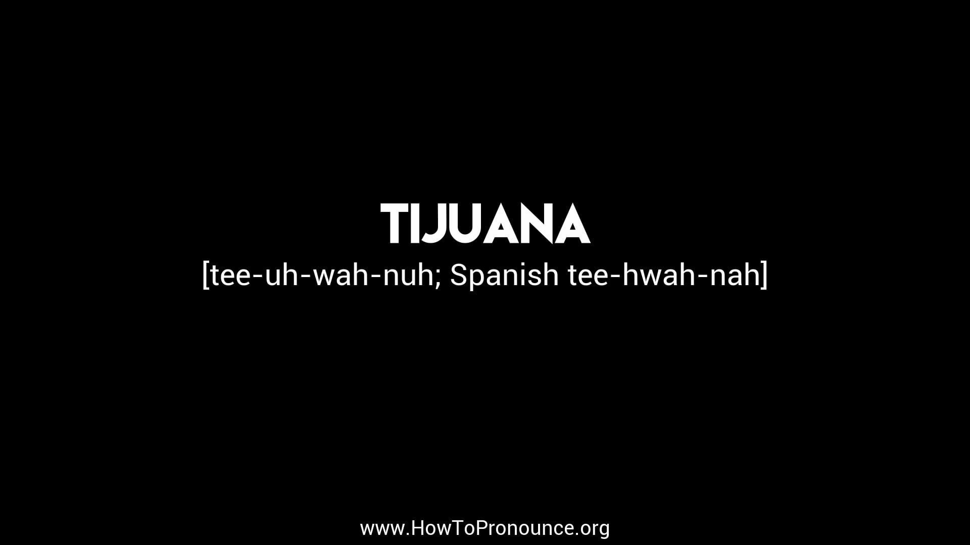 How to Pronounce "tijuana" on Vimeo