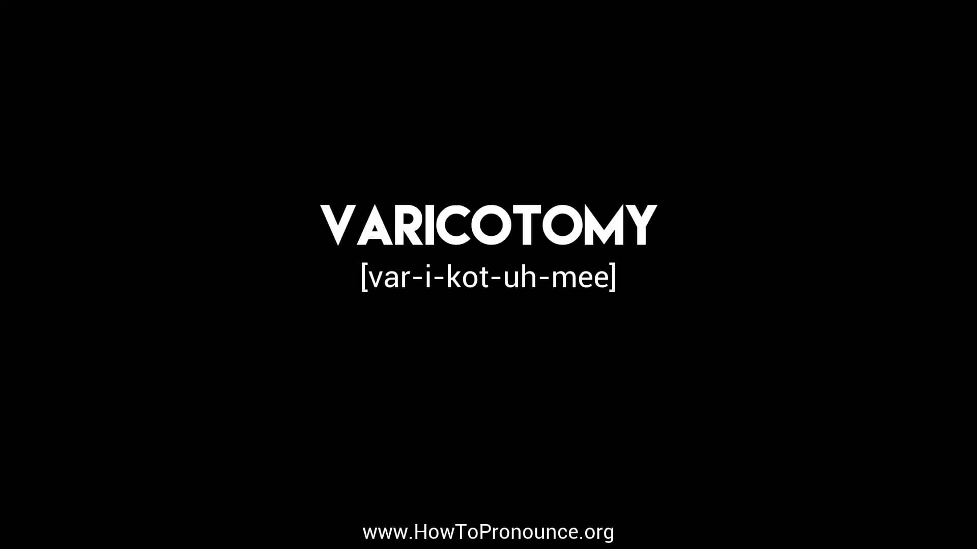 How to Pronounce "varicotomy" on Vimeo