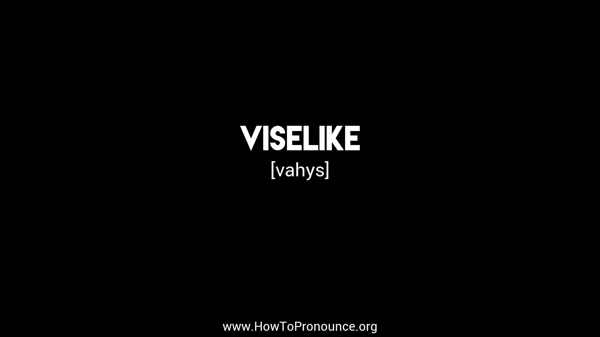 How to Pronounce "viselike" on Vimeo