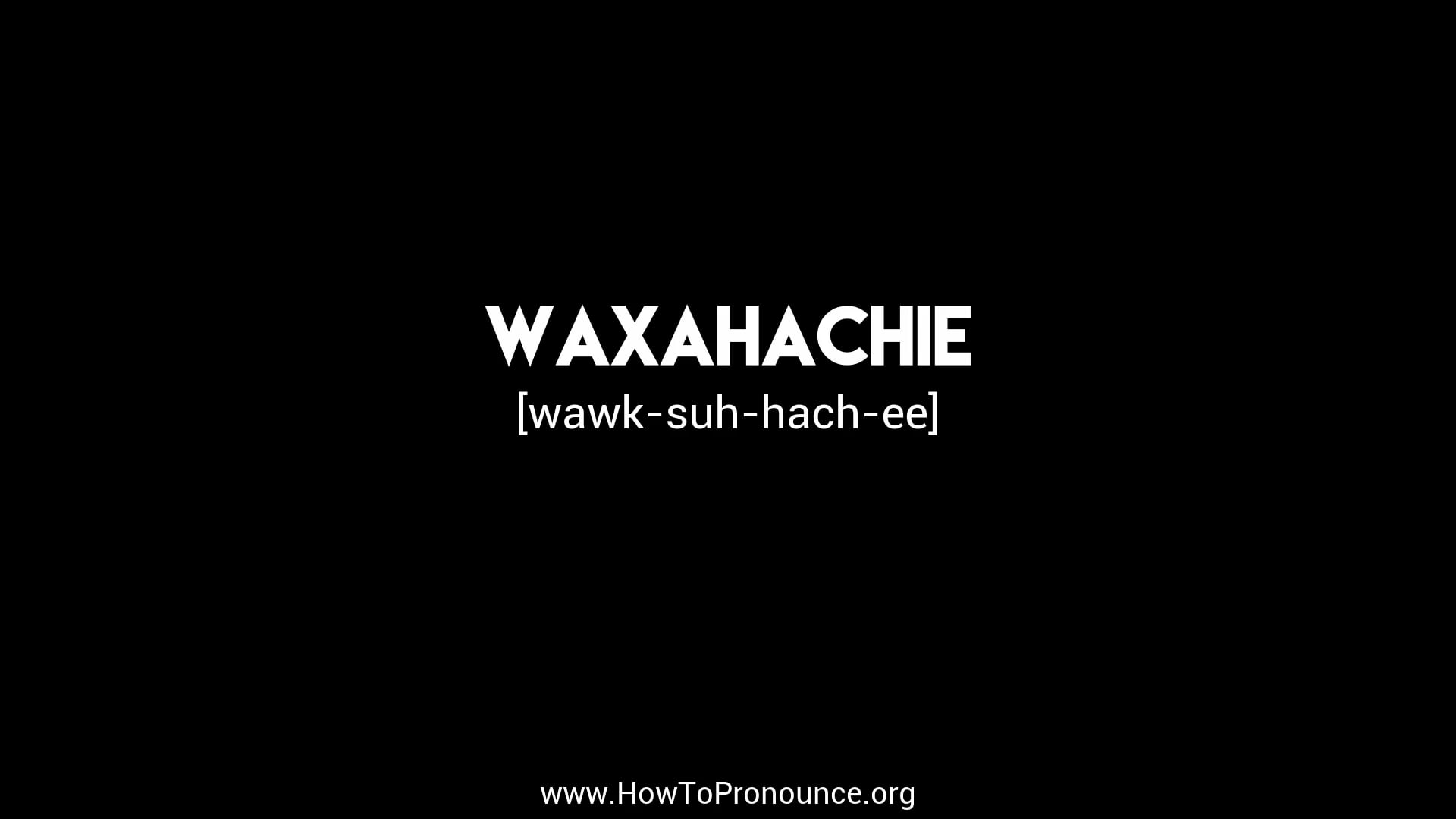 How to Pronounce "waxahachie" on Vimeo