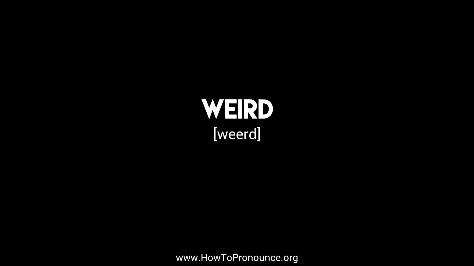 How to Pronounce "weird" on Vimeo