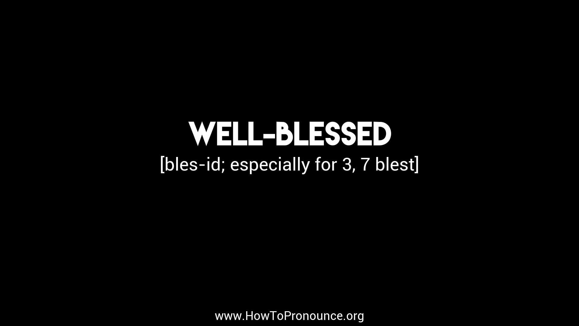 How to Pronounce "well-blessed" on Vimeo
