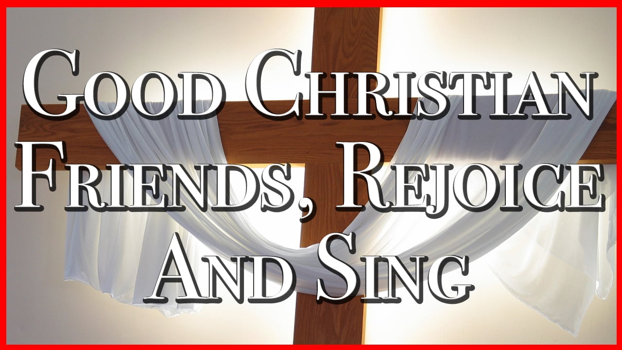 Good Christian Friends, Rejoice and Sing - Gelobt sei Gott [WITH ...