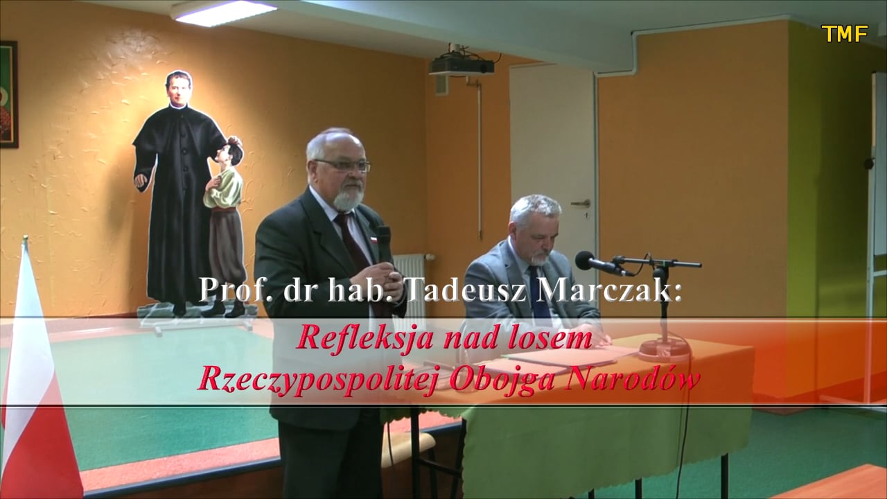 Prof. dr hab. Tadeusz Marczak: Refleksja nad losem Rzeczypospolitej ...