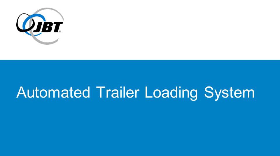 JBT Automated Systems - JBT Automated Trailer Loading (ATL) Systems - System Features and ...