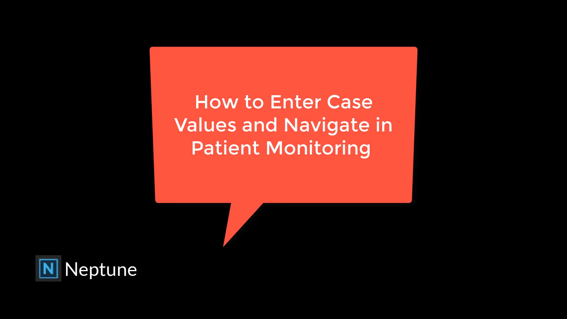 Neptune-How to Enter Case Item Values and Navigate Patient Monitoring ...