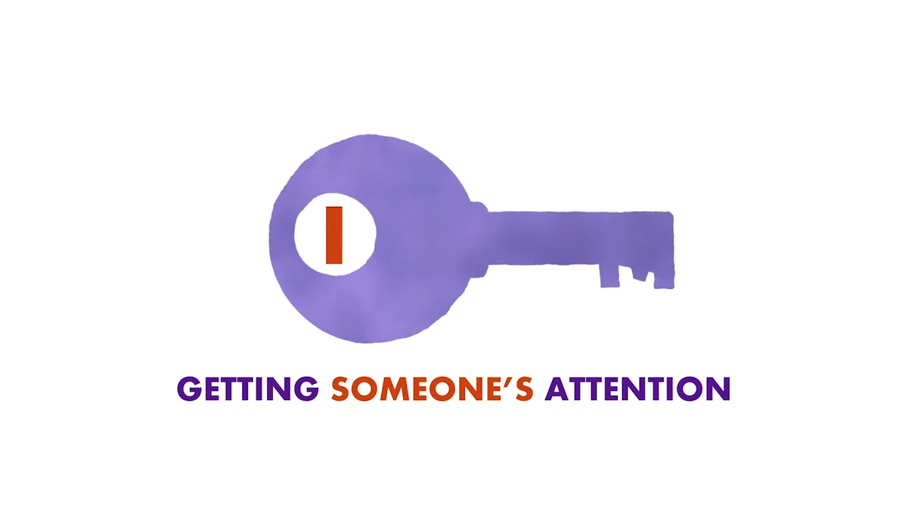 Communication Key 1 - Getting Someone's Attention