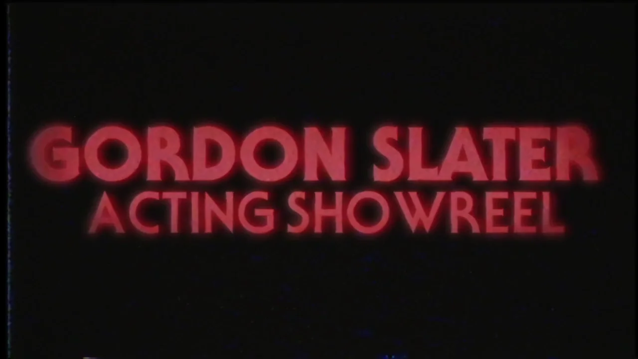 Gordon Slater - Acting Showreel