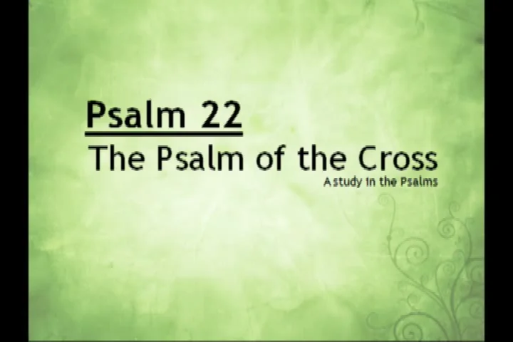 Psalm 22 (2017-06-18) "The Psalm of The Cross" on Vimeo