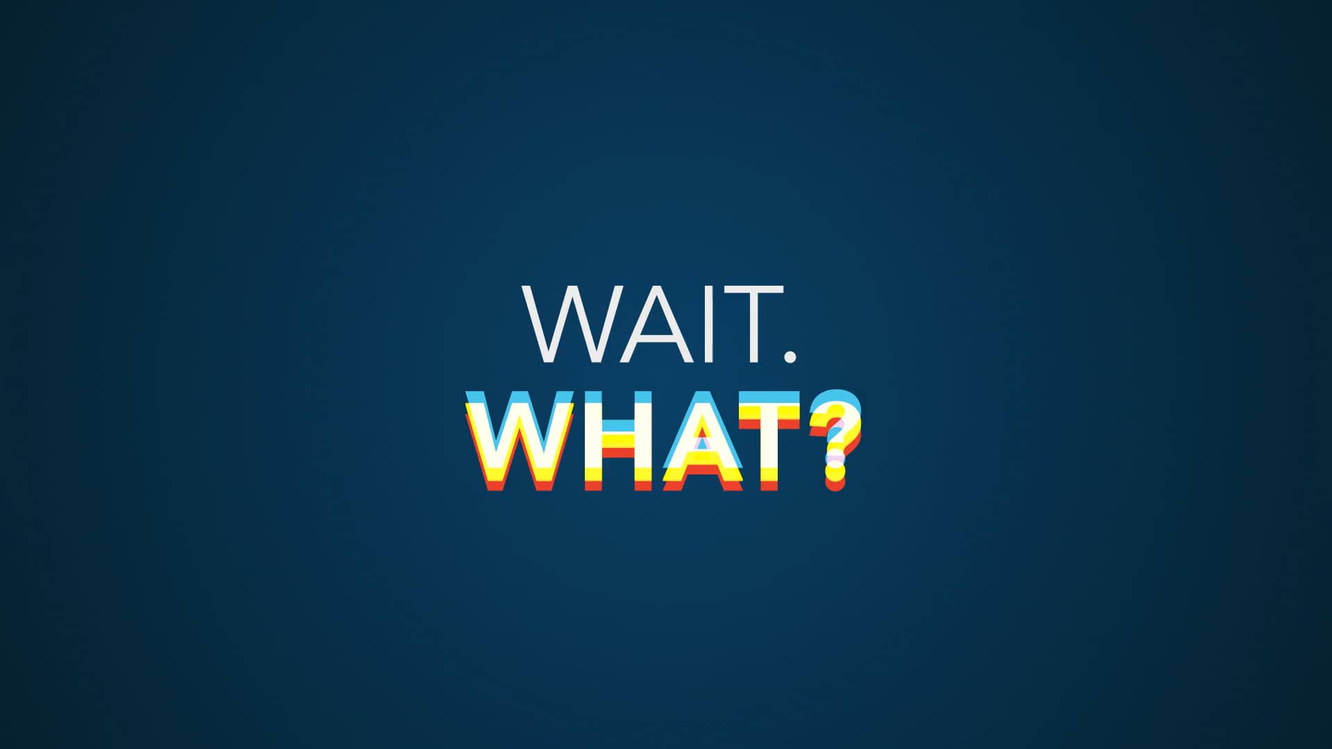 Wait. What? on Vimeo