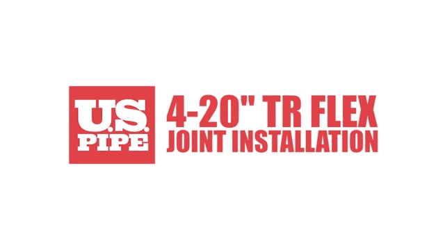 4″-20″ TR FLEX Installation – U.S. Pipe