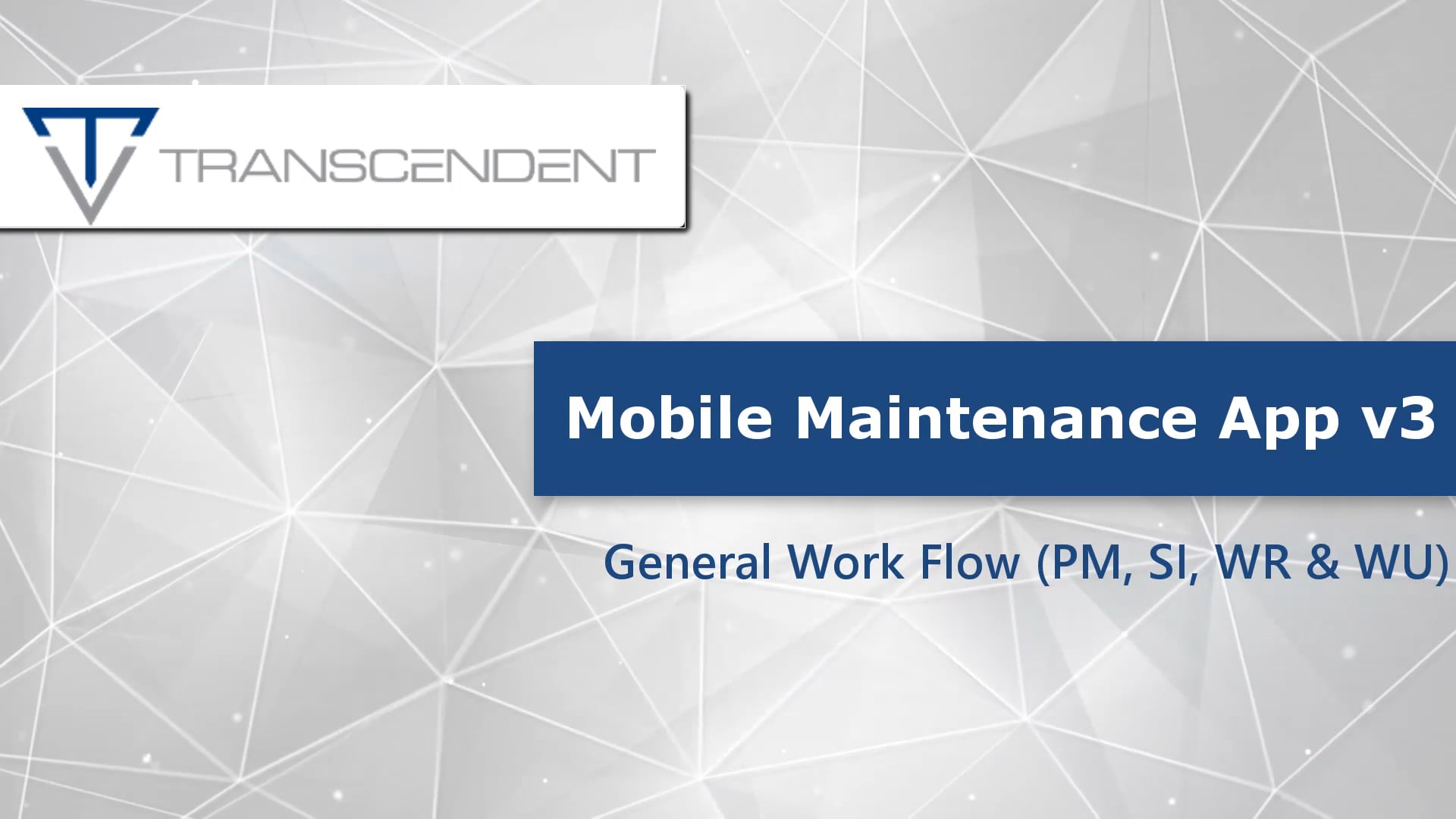 Transcendent Videos - Mobile Maintenance 3.0 - General Work Flow (PM ...