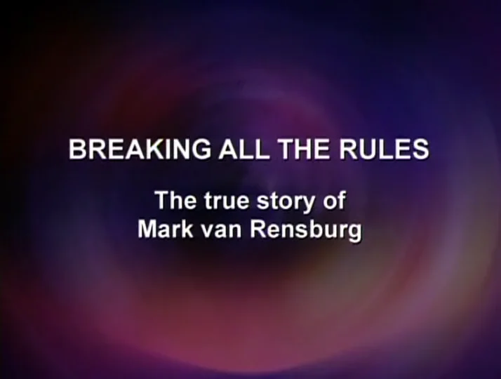 Watch Breaking All the Rules - The True Story of Mark van Rensburg ...