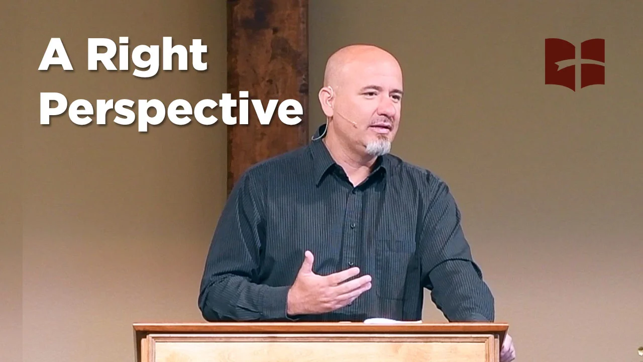 A Right Perspective - July 23, 2017 - Pastor John Prettyman on Vimeo