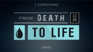 1 Corinthians 15 1 19 From Death To Life Part 1 On Vimeo