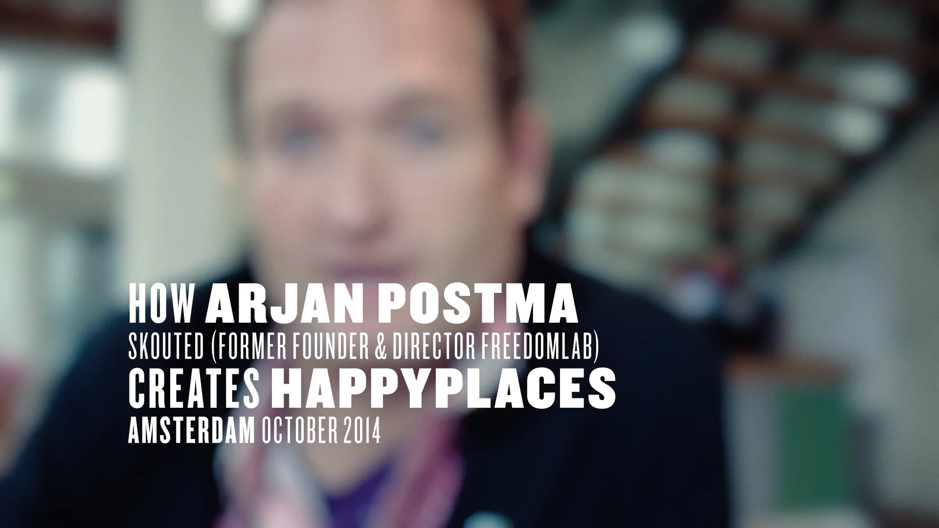 Happyplaces Project » Arjan Postma on Vimeo