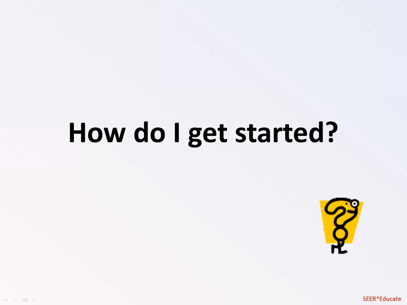 Introduction to using SEER*Educate