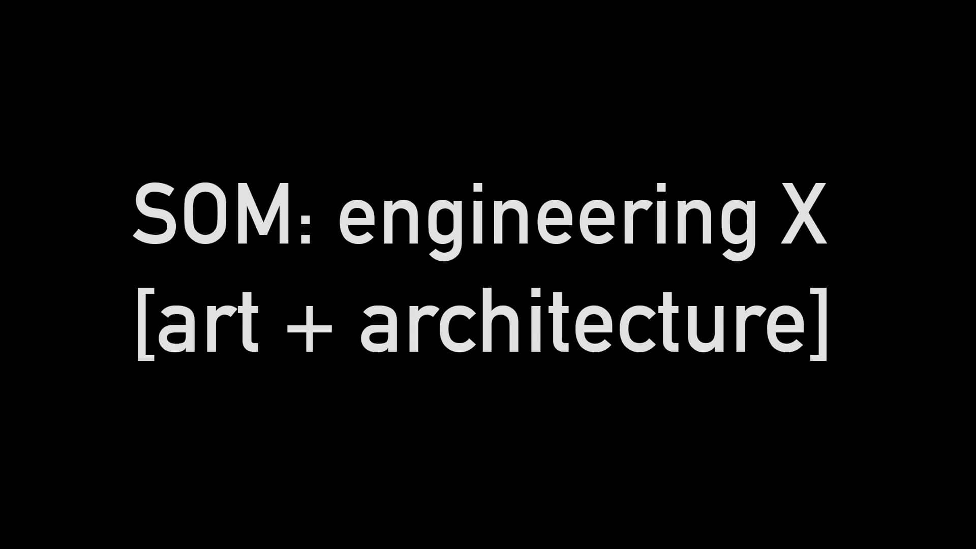 SOM engineering X architecture exhibition during the chicago ...