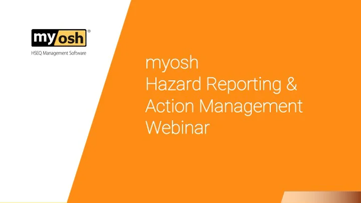 myosh Webinars - myosh Hazard Reporting & Action Management Webinar on ...