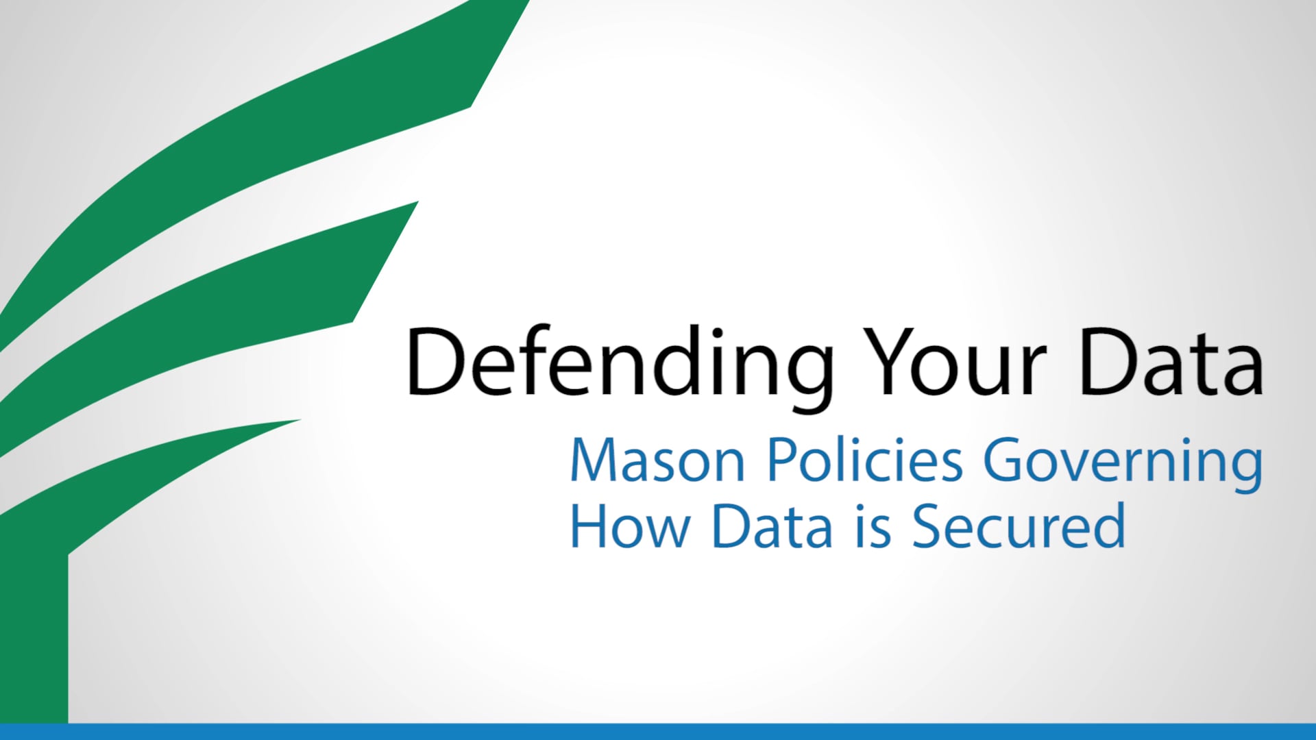 Defending Your Data: Mason Policies Governing How Data is Secured