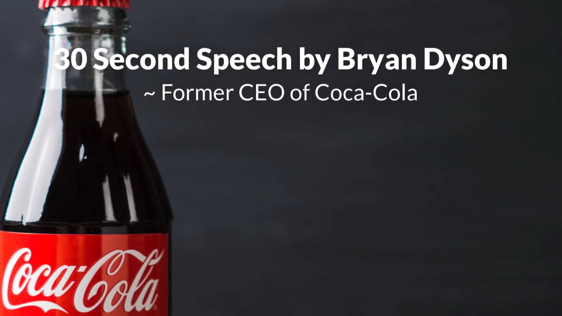 30 Second Speech by Bryan Dyson – Former CEO of Coca-Cola on Vimeo