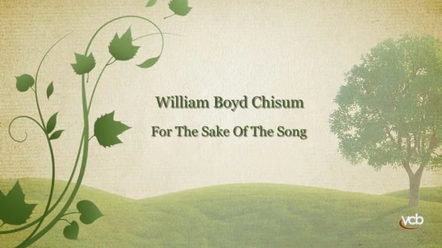 William Boyd Chisum - For The Sake Of The Song on Vimeo