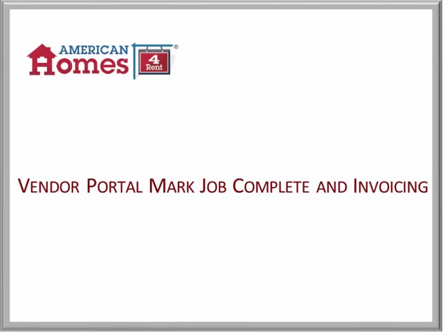 AH4R Vendor Portal Mark Job Complete in Vendor Portal on Vimeo