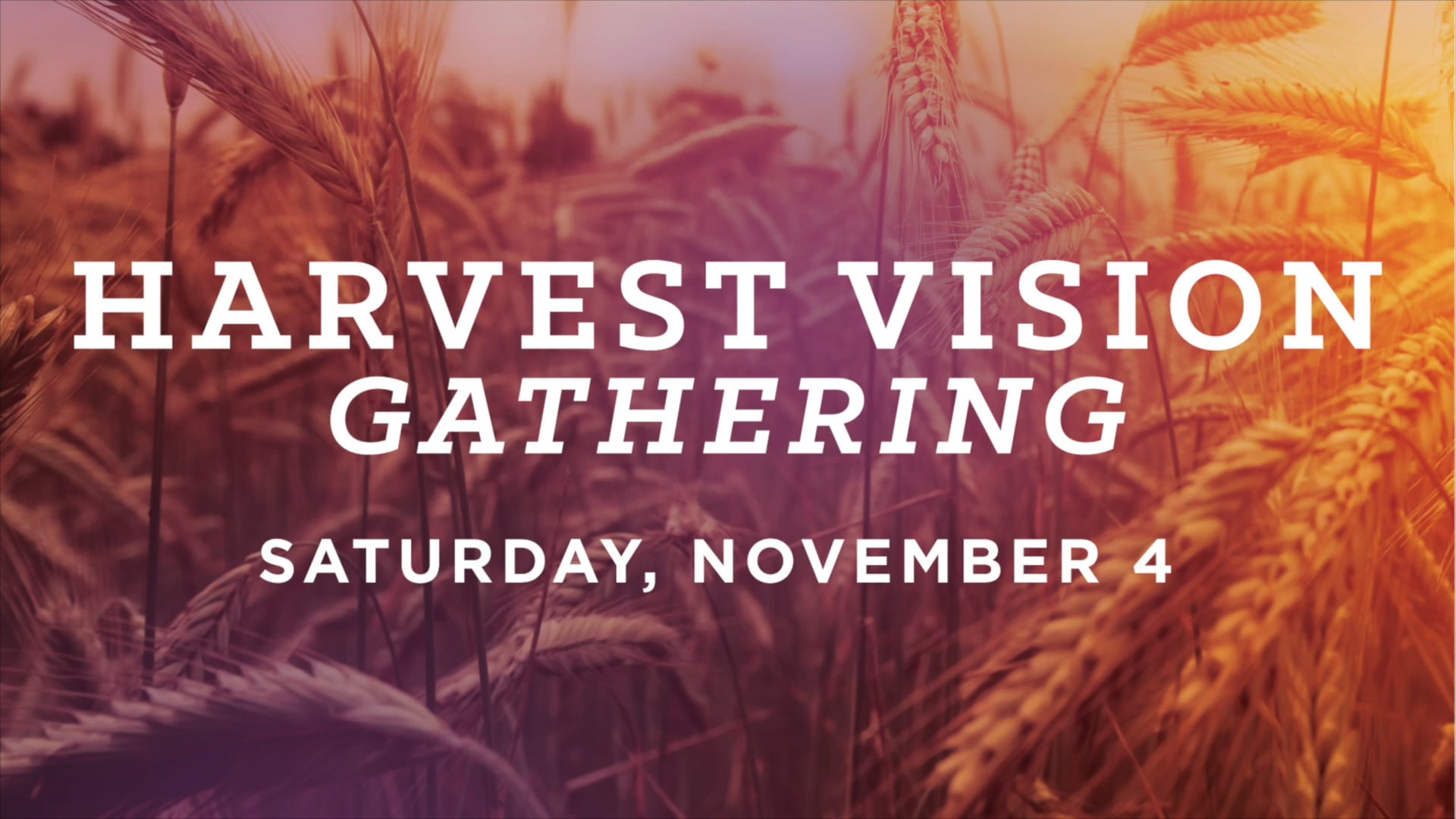 Harvest Vision Gathering on Vimeo