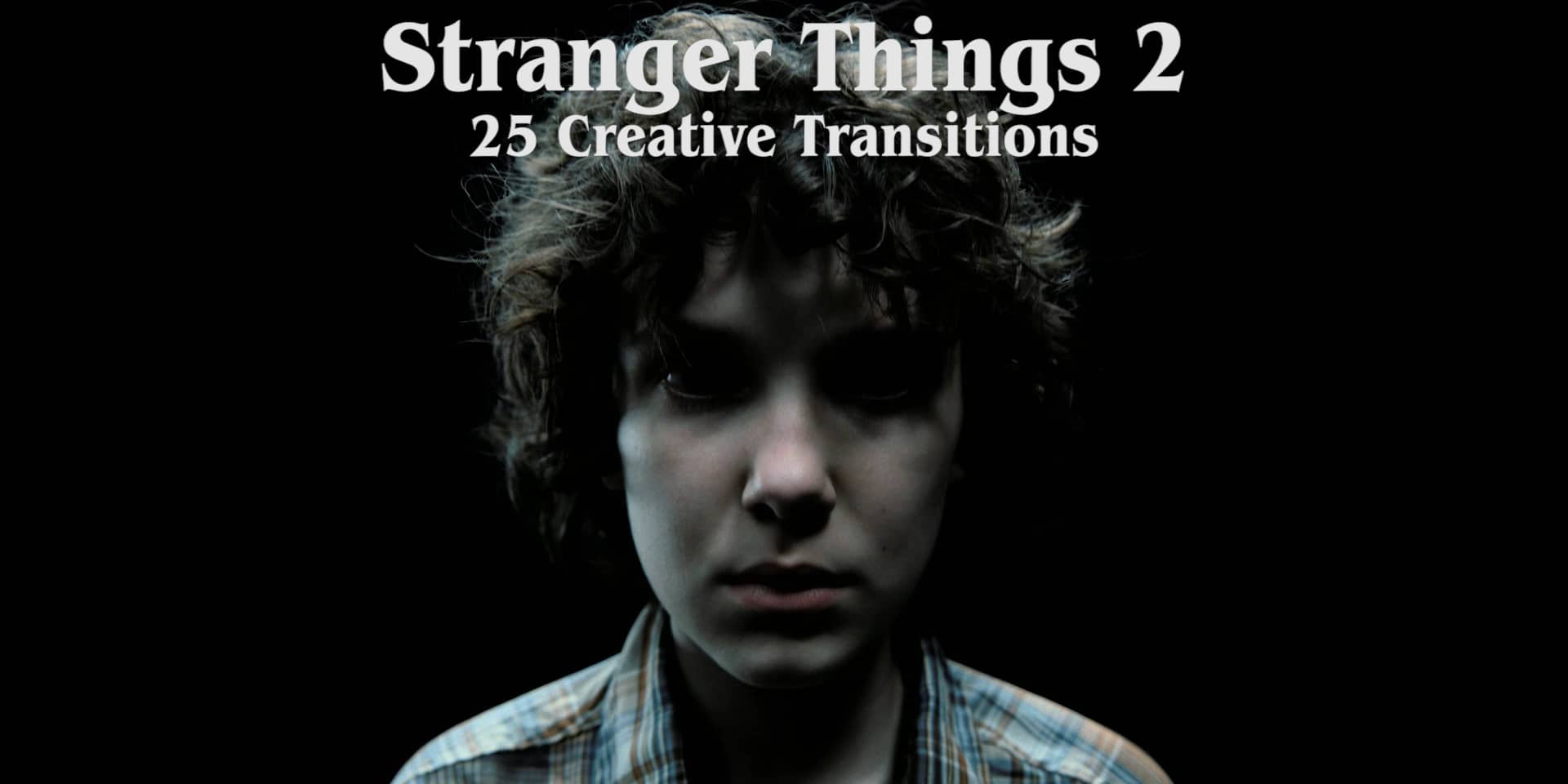Stranger Things 2 - 25 Creative Transitions on Vimeo