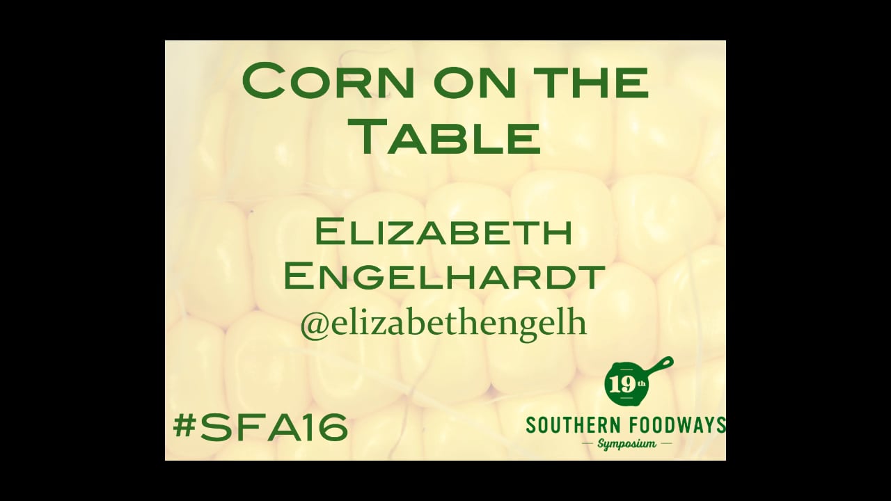 Elizabeth Engelhardt | Corn on the Table | 2016 Fall Symposium on Vimeo
