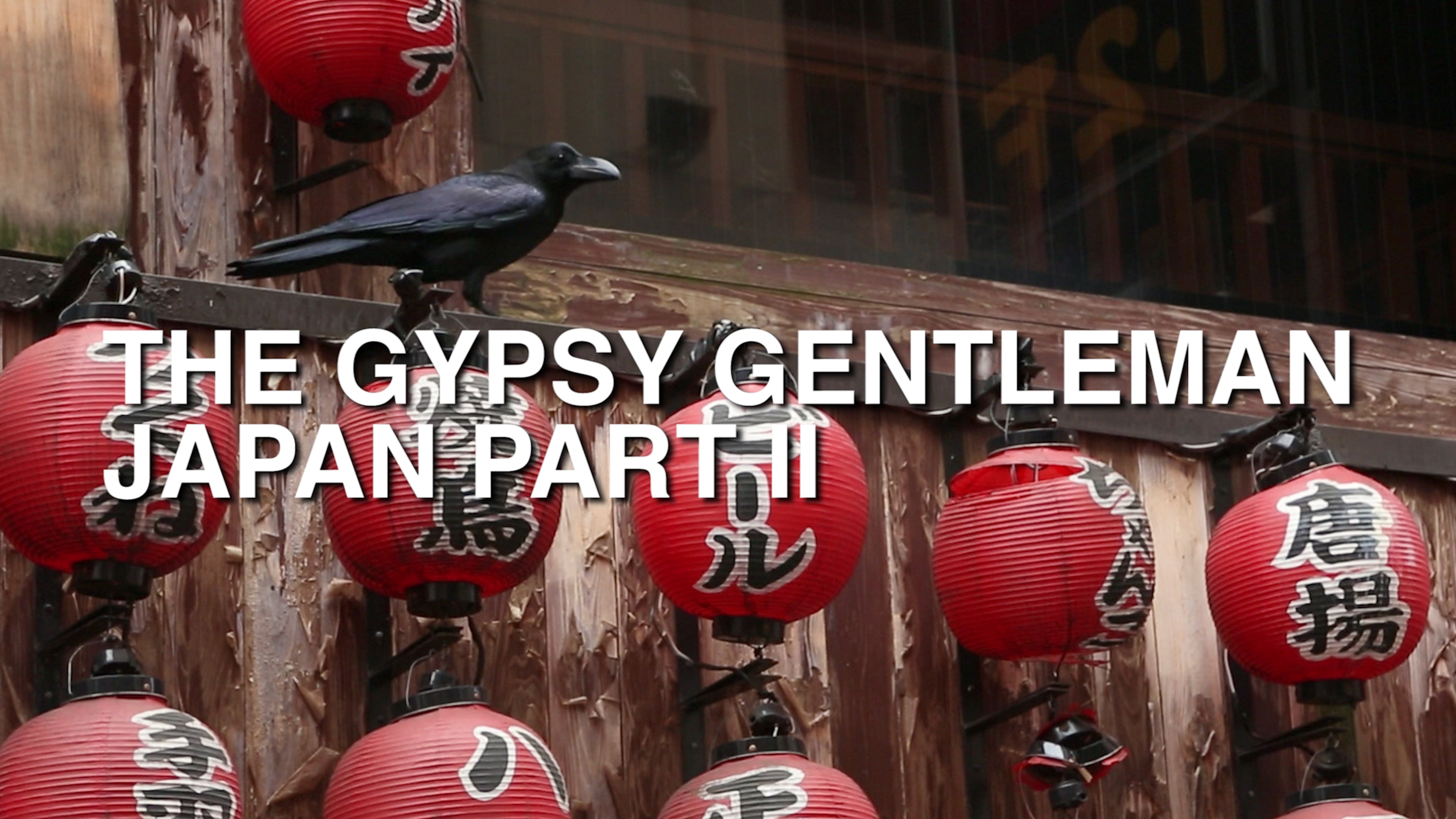 The Gypsy Gentleman - Episode 08: Japan Pt. II on Vimeo