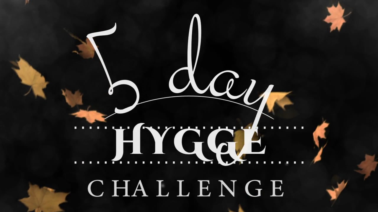 5 Day Hygge Challenge - Hygge Challenge on Vimeo