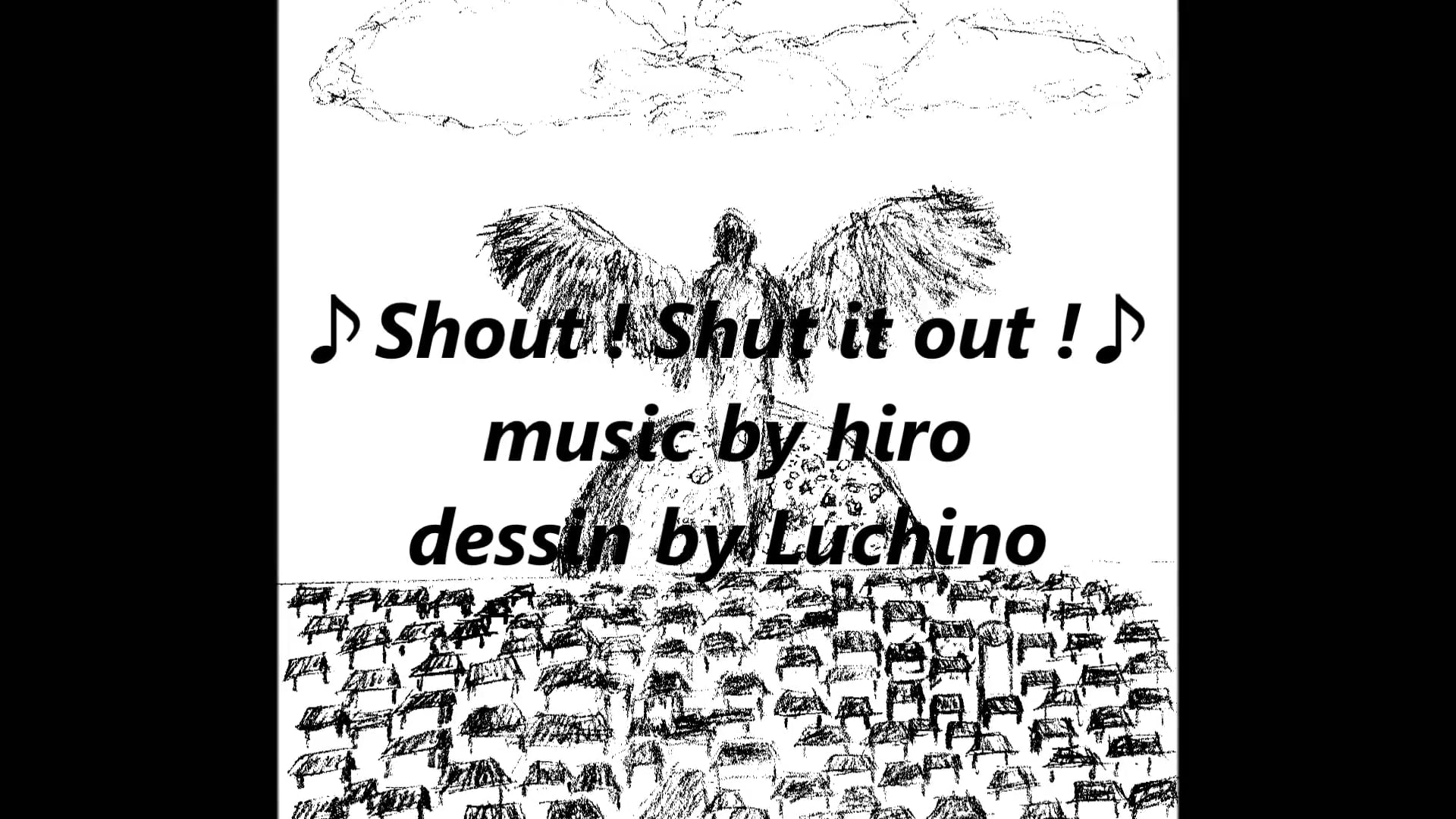 Shout! Shut it out! ♪ dessin by〝Luchino〟music＆lyrics by〝hiro〟 | Videos ...