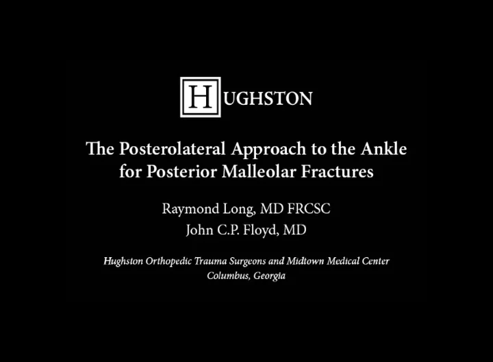 OTA Video Library - The Posterolateral Approach for Fixation of ...