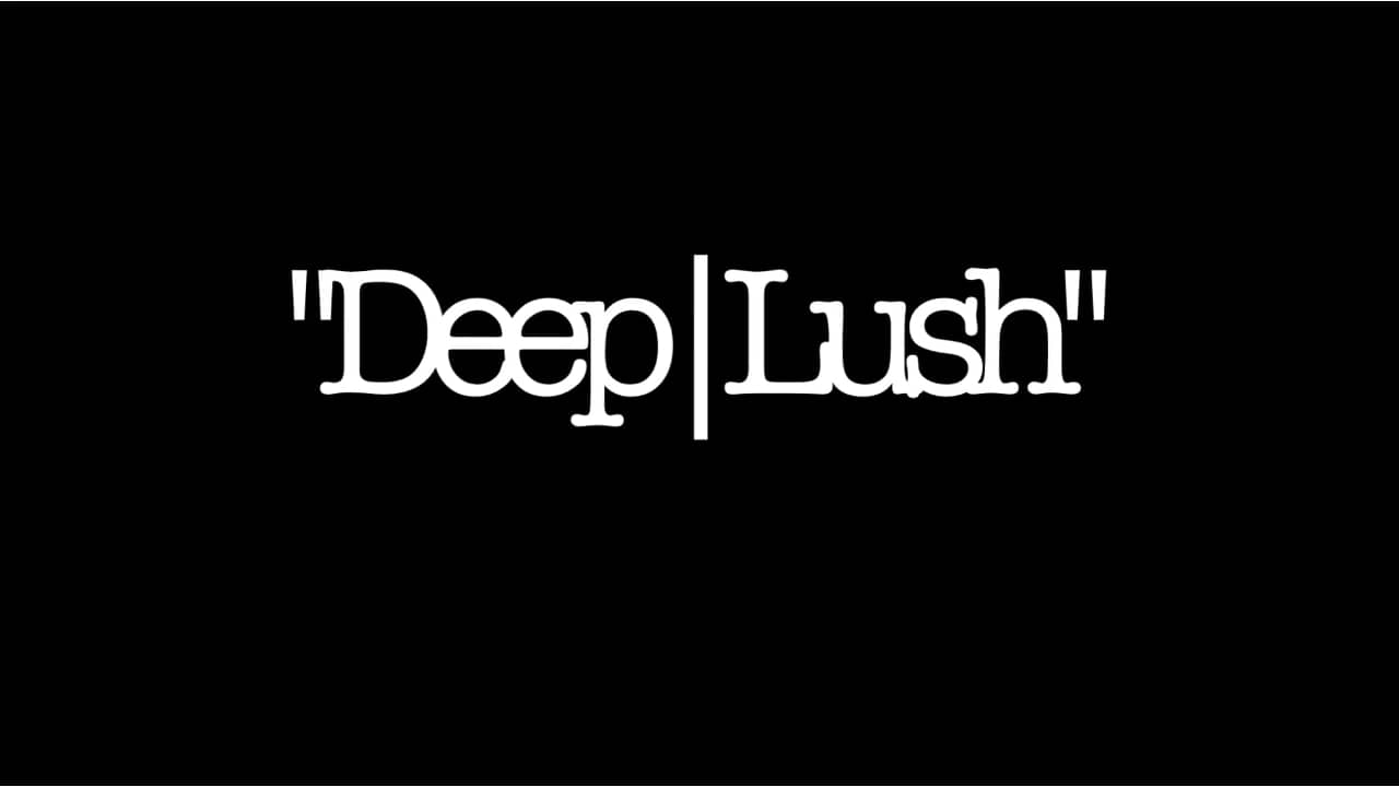 DEEP|LUSH - LO PHI on Vimeo