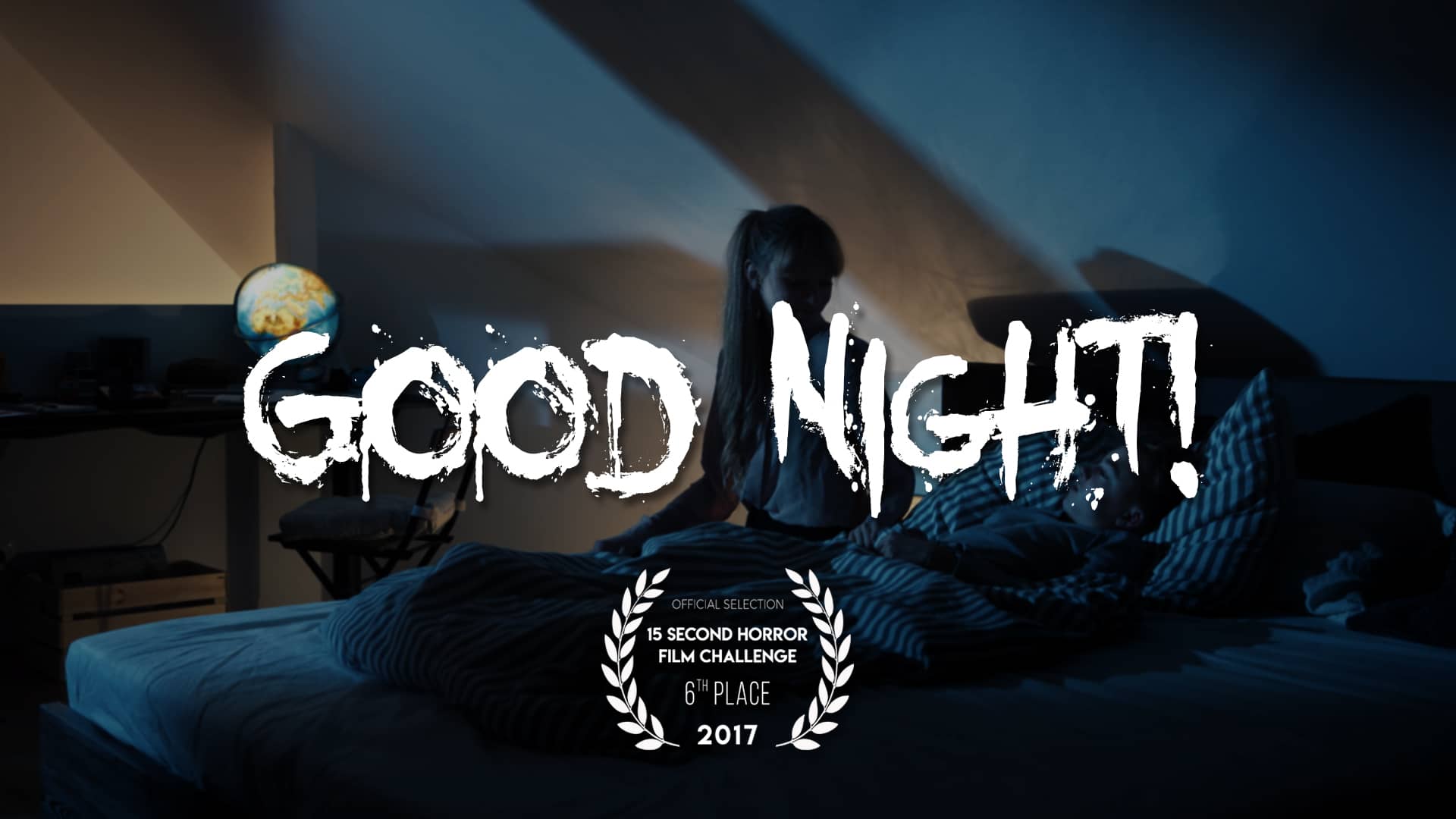 Good Night! - 6th | 15 Second Horror Film Challenge 2017 on Vimeo