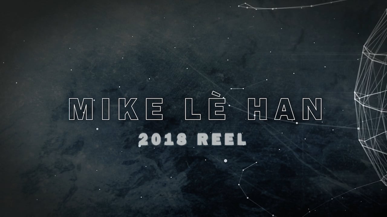 Mike Le Han 2018 Reel on Vimeo