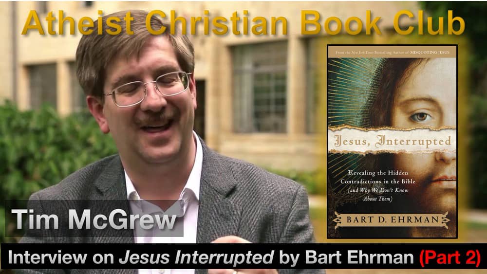 Tim McGrew Interview: Jesus Interrupted Atheist Christian Book Club ...