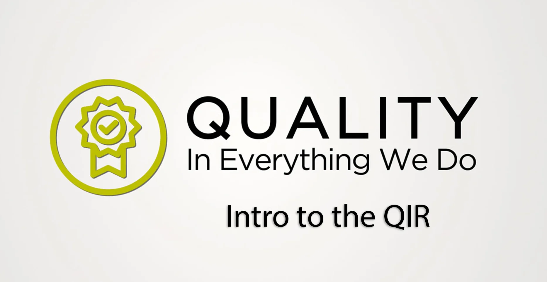 Quality - In Everything We Do - Intro to the QIR on Vimeo