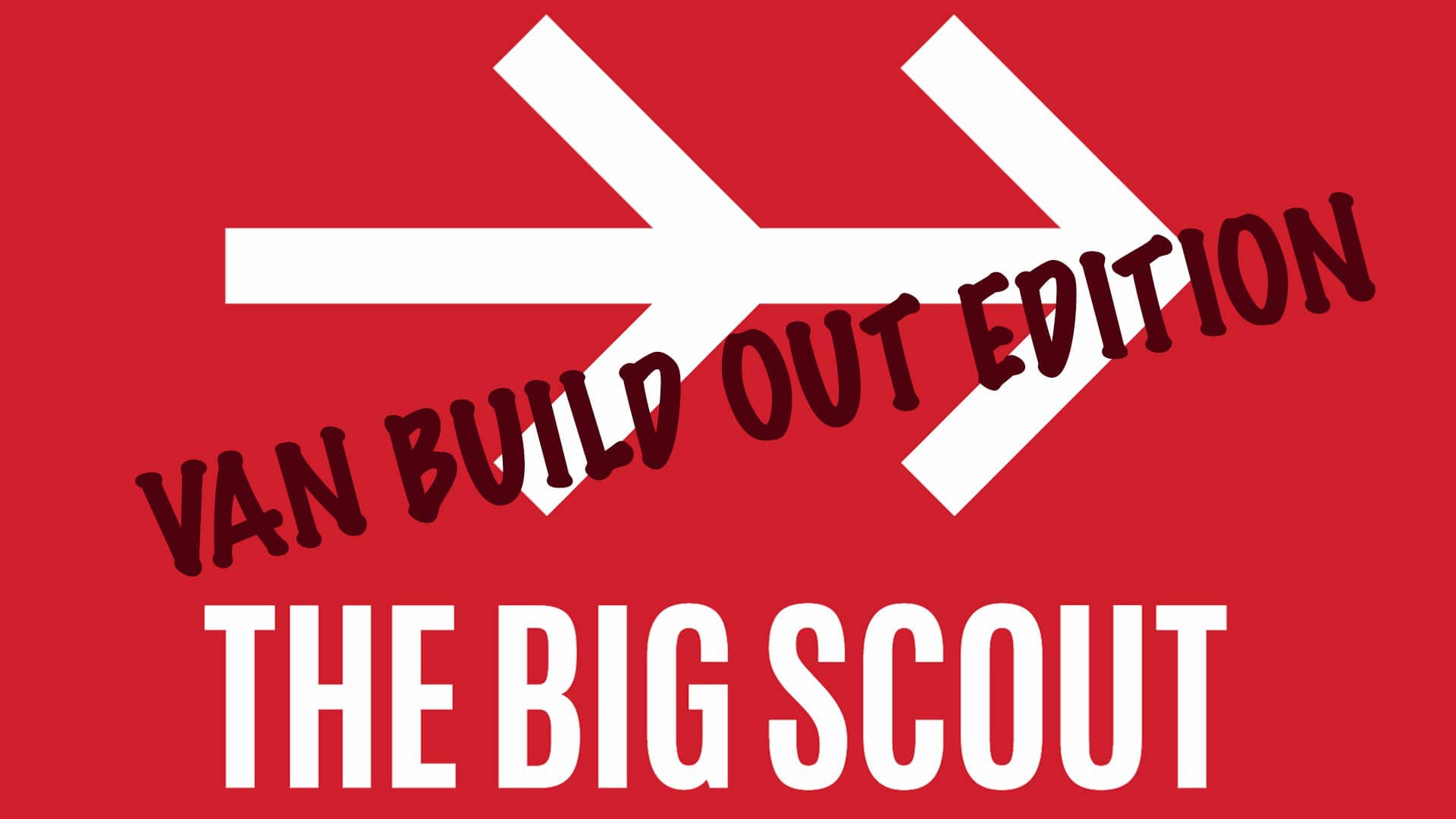 THE BIG SCOUT (VAN BUILD OUT EDITION) on Vimeo