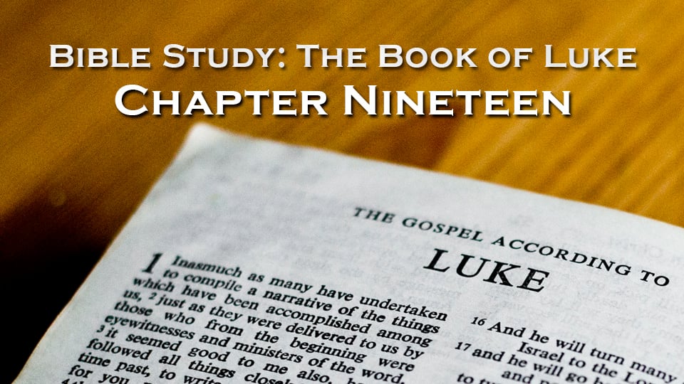 RHM Bible Study, Luke Chapter Nineteen on Vimeo